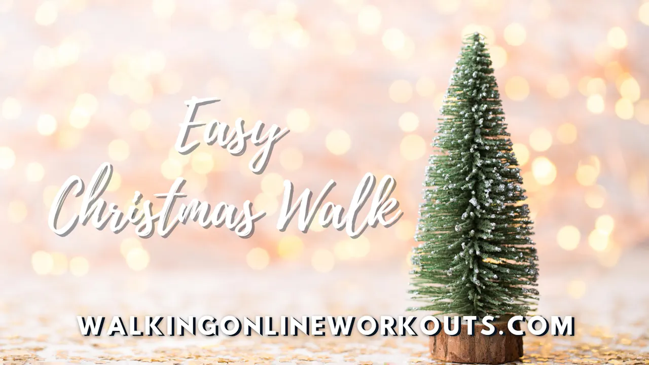 Easy Christmas Walk - Walking Workouts - Walking Online Workouts