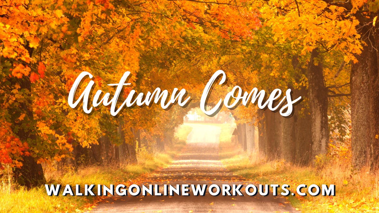 Autumn Comes - Walking Workouts - Walking Online Workouts