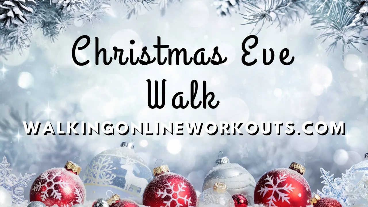 Christmas Eve Walk - Walking Workouts - Walking Online Workouts