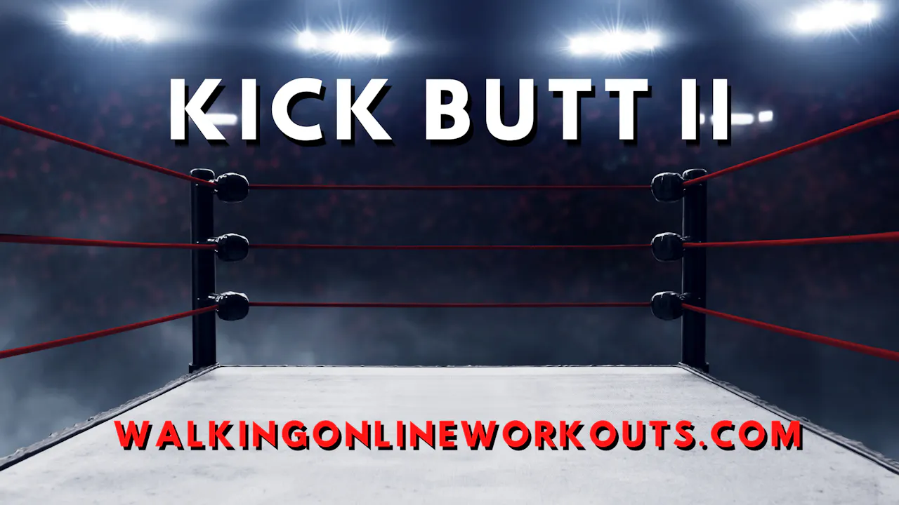 Kick Butt II - Walking Workouts - Walking Online Workouts