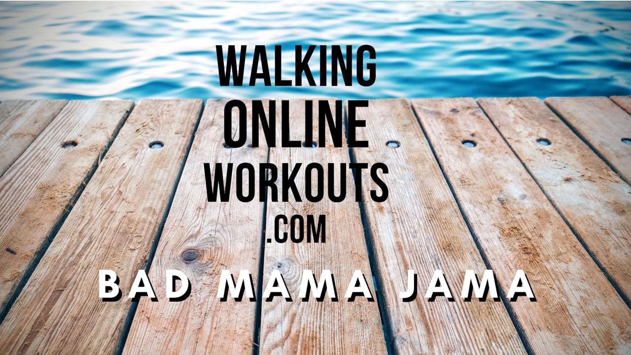 Bad Mama Jama Walking Workouts Walking Online Workouts