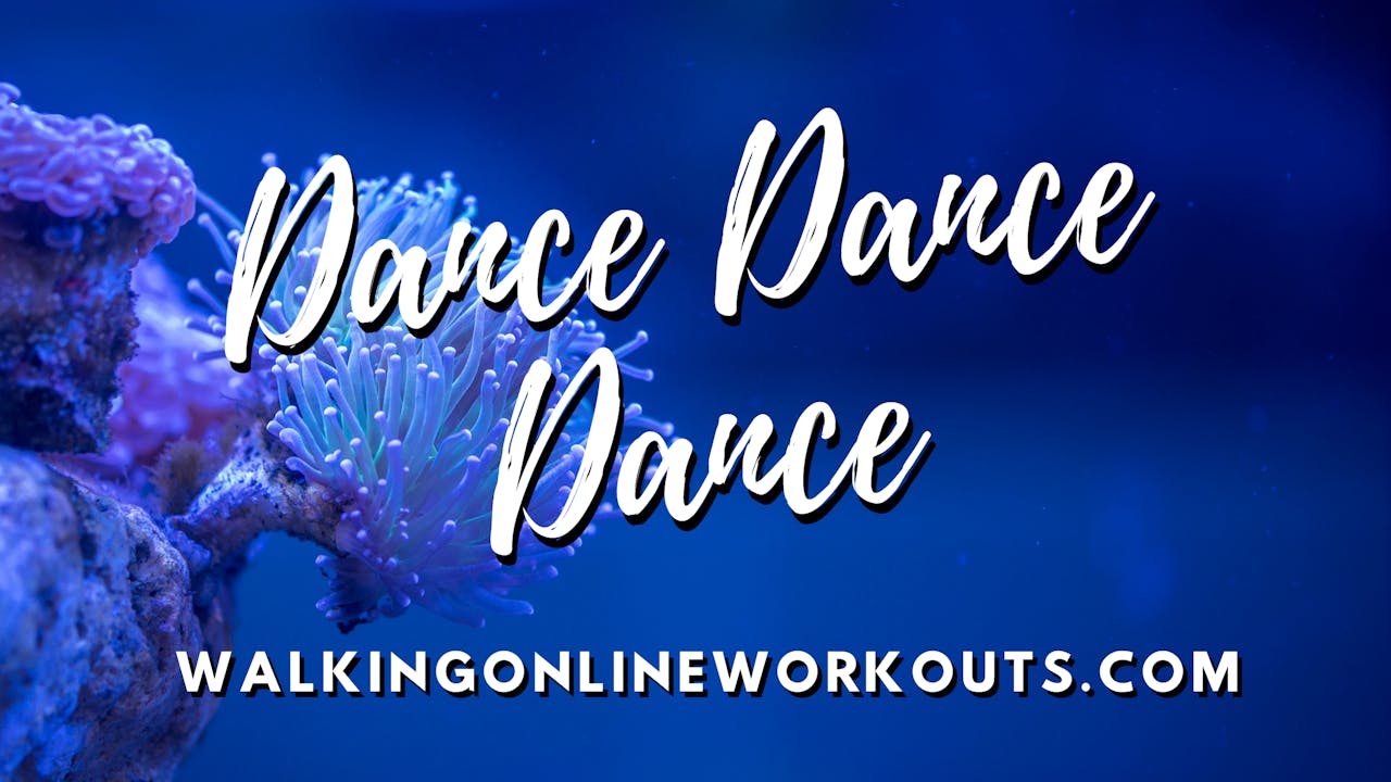 Dance Dance Dance - Walking Workouts - Walking Online Workouts