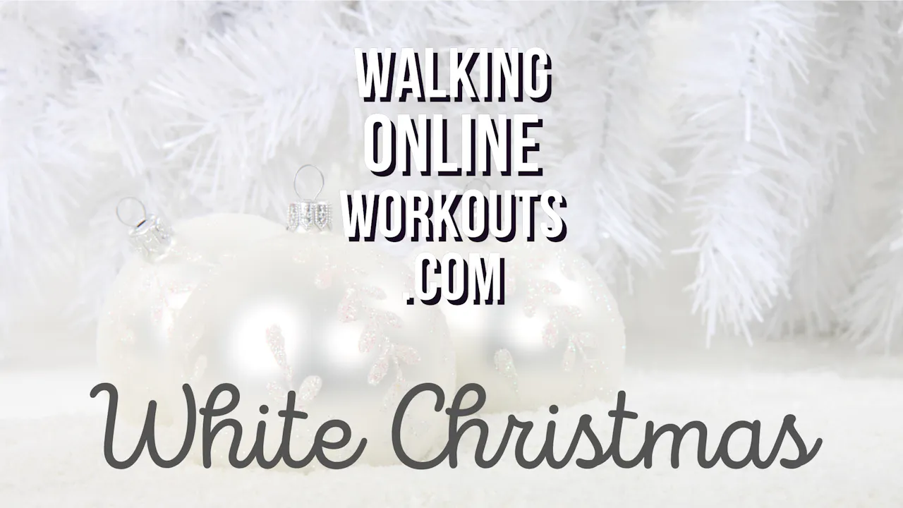 White Christmas - Walking Workouts - Walking Online Workouts