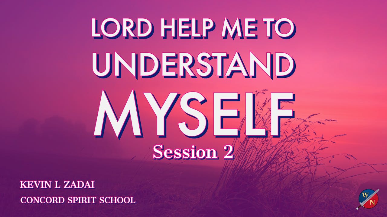 Session 2 Lord Help Me Understand Myself Spirit School Kevin Zadai session-2-lord-help-me-understand-myself-spirit-school-kevin-zadai