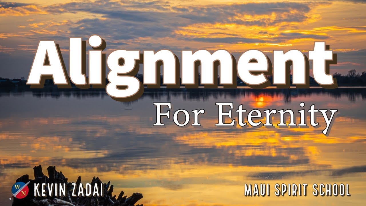 Alignment For Eternity -Kevin Zadai - Warrior Notes TV