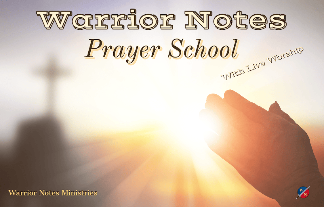 Warrior Notes Prayer School with Live Worship - Warrior Notes TV