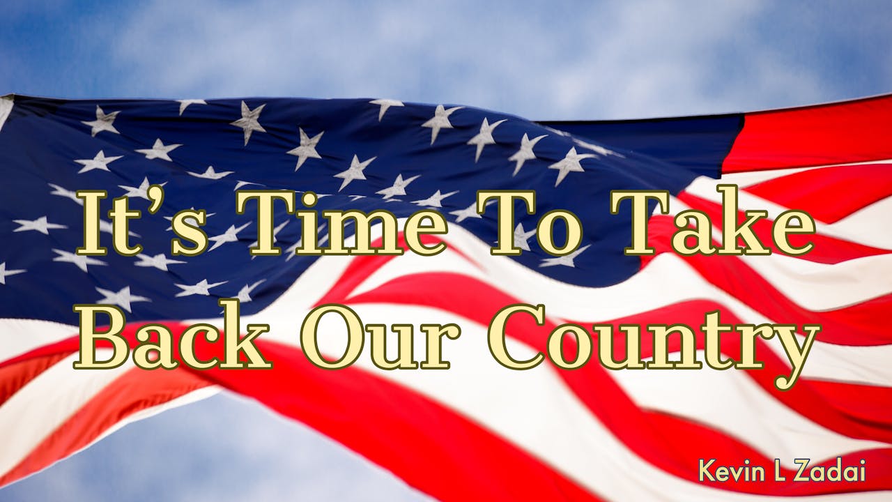 It's Time To Take Back Our Country - Kevin Zadai - Warrior Notes TV