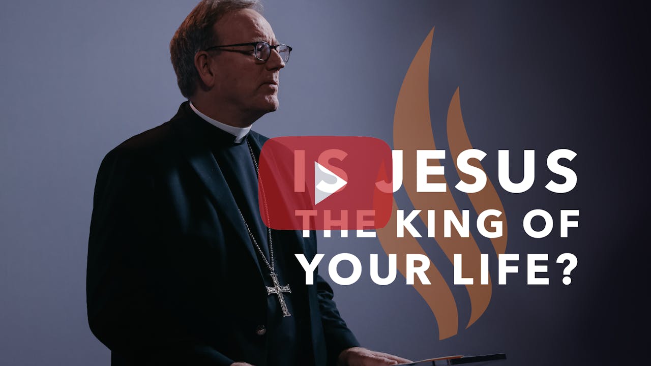 Is Jesus the King of Your Life? — Bishop Barron’s Sunday Sermon - Word ...