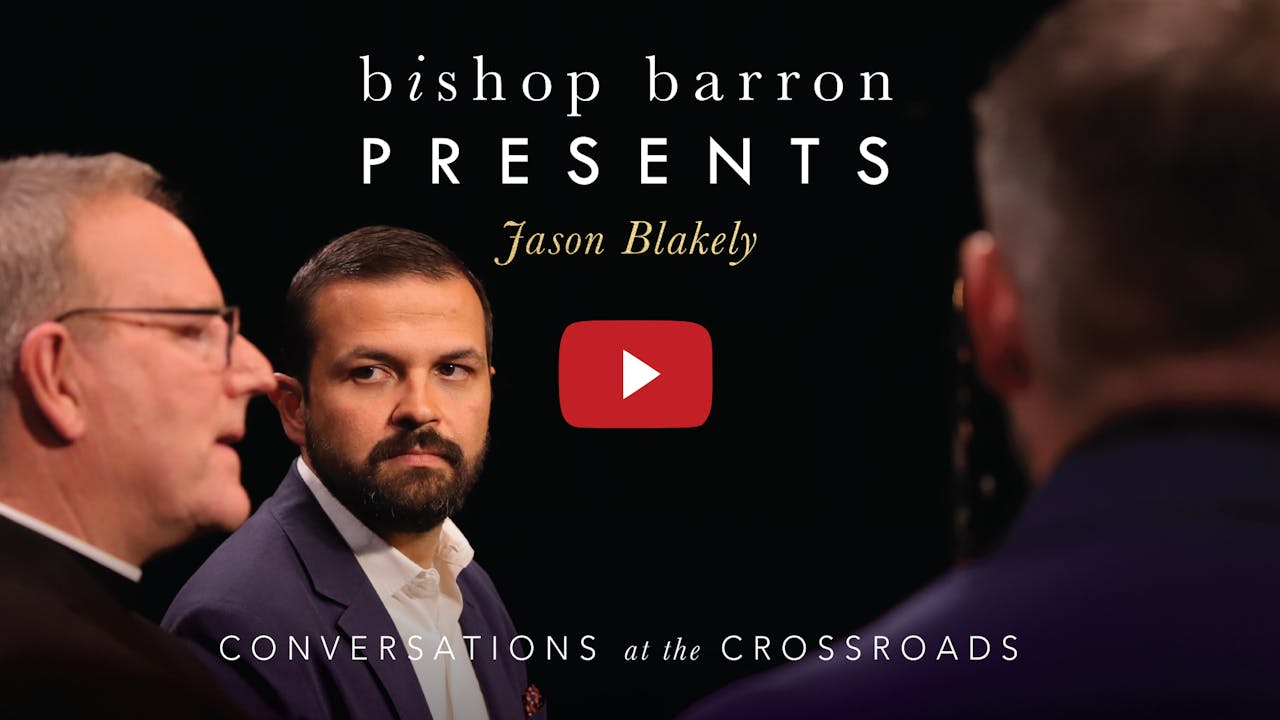 Bishop Barron Presents Jason Blakely: Conversations at the Crossroads ...