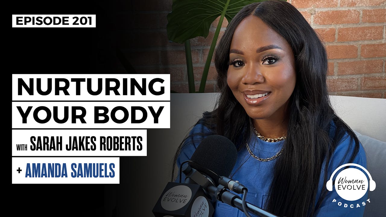 Nurturing Your Body X Sarah Jakes Roberts and Amanda Samuels - Woman ...