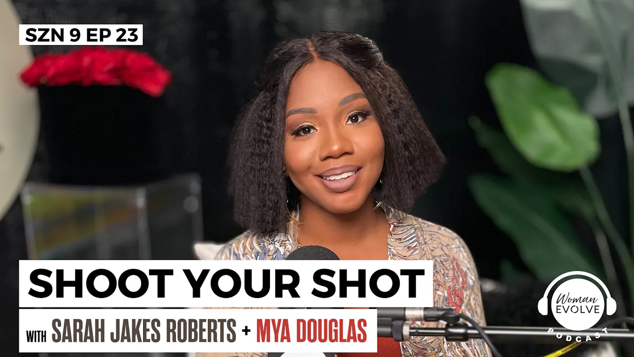Shoot Your Shot w/ Mya Douglas - Woman Evolve TV