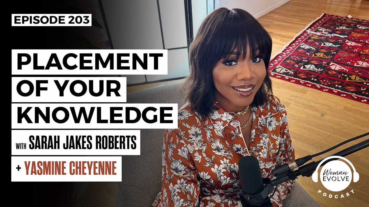 Placement of Your Knowledge X Sarah Jakes Roberts and Yasmine Cheyenne - Woman Evolve TV