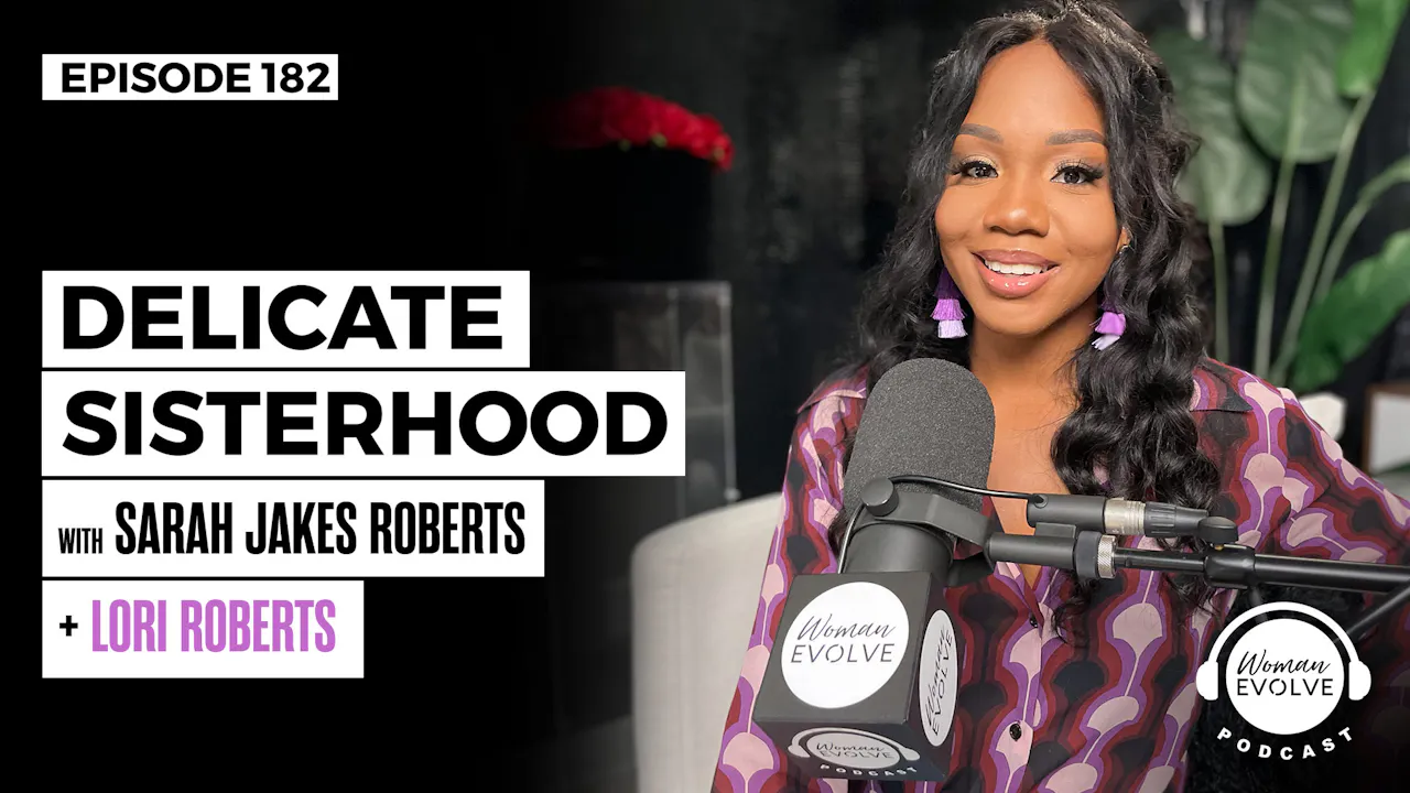 Delicate Sisterhood w/ Lori Roberts - Woman Evolve TV