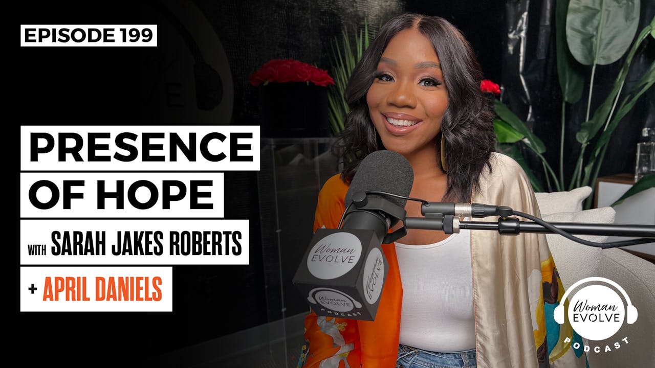 Presence of Hope X Sarah Jakes Roberts and April Daniels - Woman Evolve TV