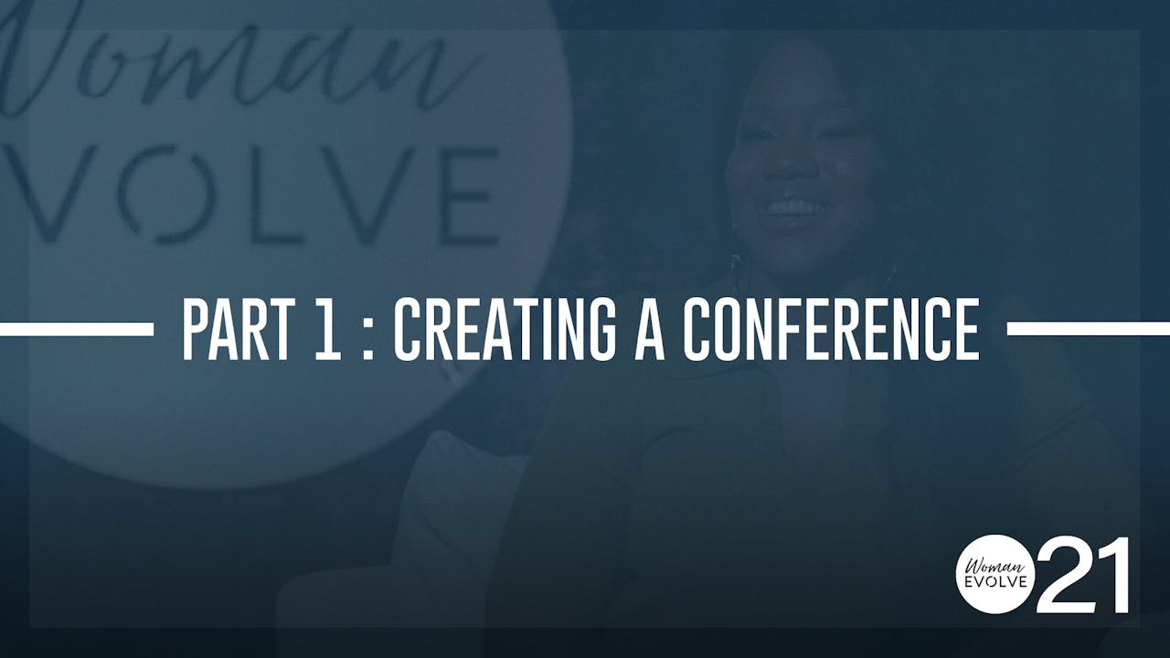 Part 1: Creating a Conference - Woman Evolve '21: A Behind the Scenes ...