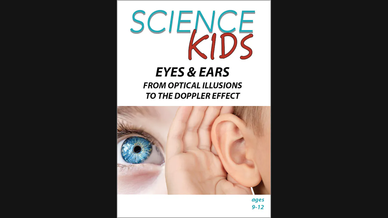 Science Kids - Eyes & Ears - From Optical Illusions to the Doppler ...
