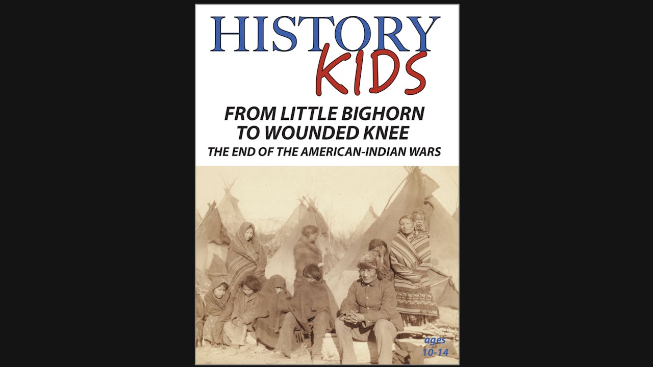 History Kids: From Little Bighorn to Wounded Knee - History Kids ...
