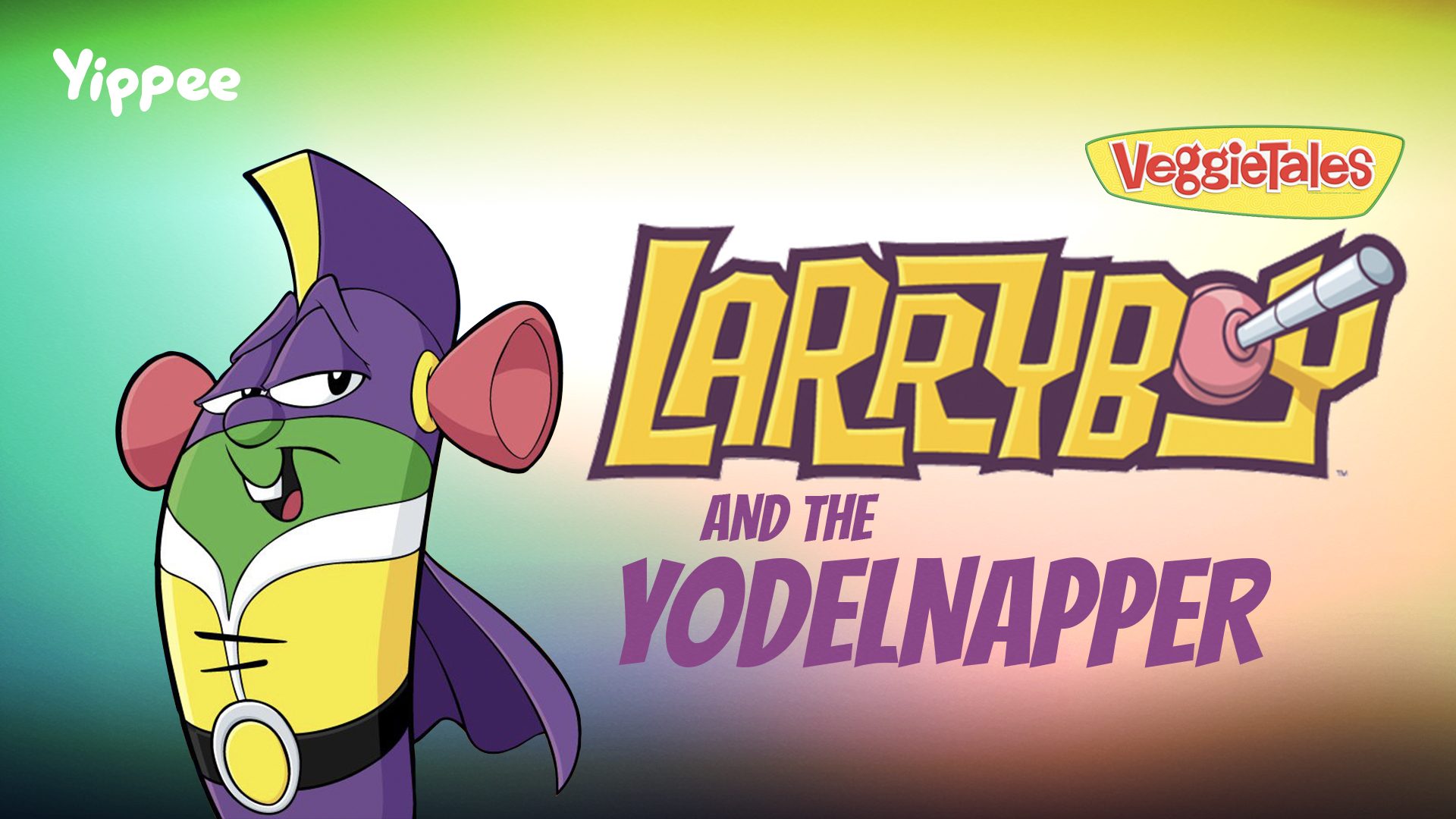 LarryBoy: The Cartoon Adventures (VeggieTales) - Yippee - Faith filled ...