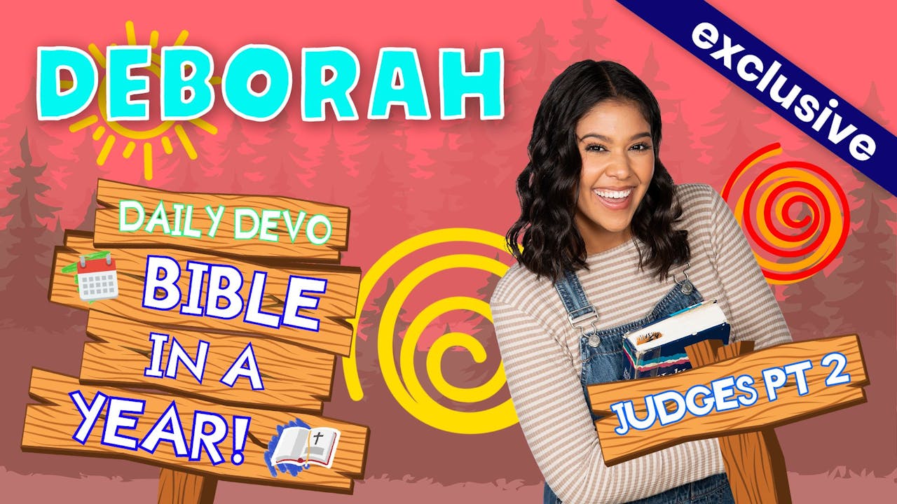 #463 - Deborah - Daily Devo Season 1 - Yippee - Faith filled shows!