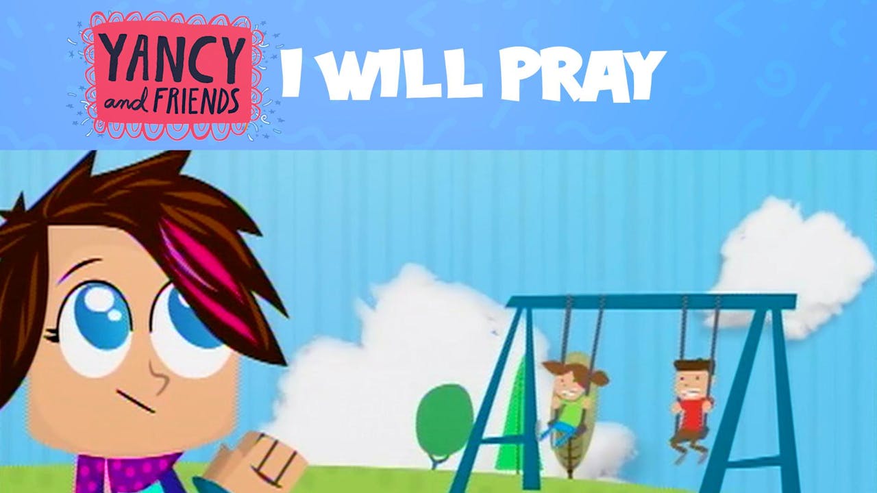Yancy - I Will Pray - Yancy & Friends (Preschool) - Yippee - Faith ...