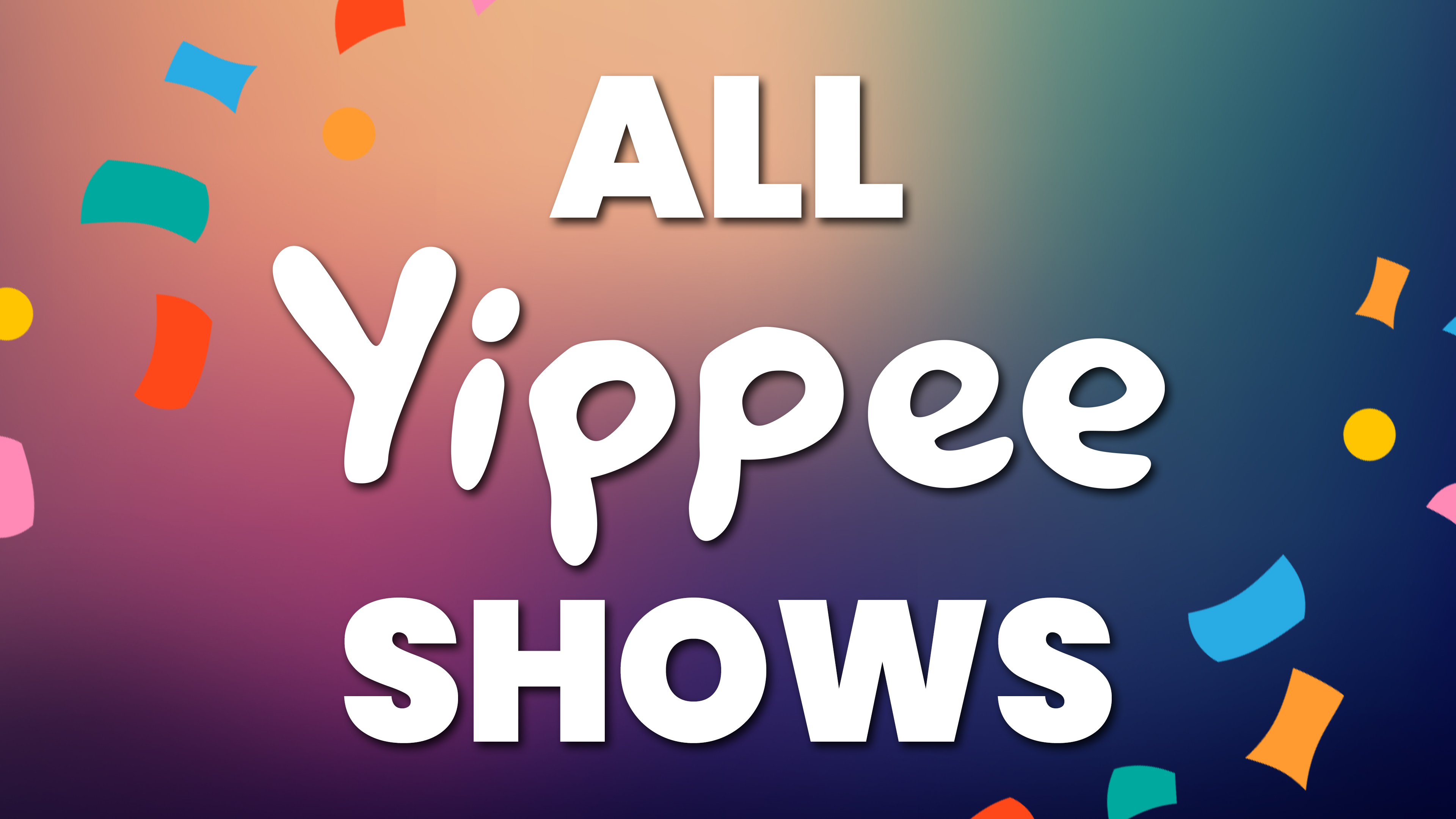 All Yippee Shows (A to Z): Starting With Top 20 - Yippee - Faith filled ...