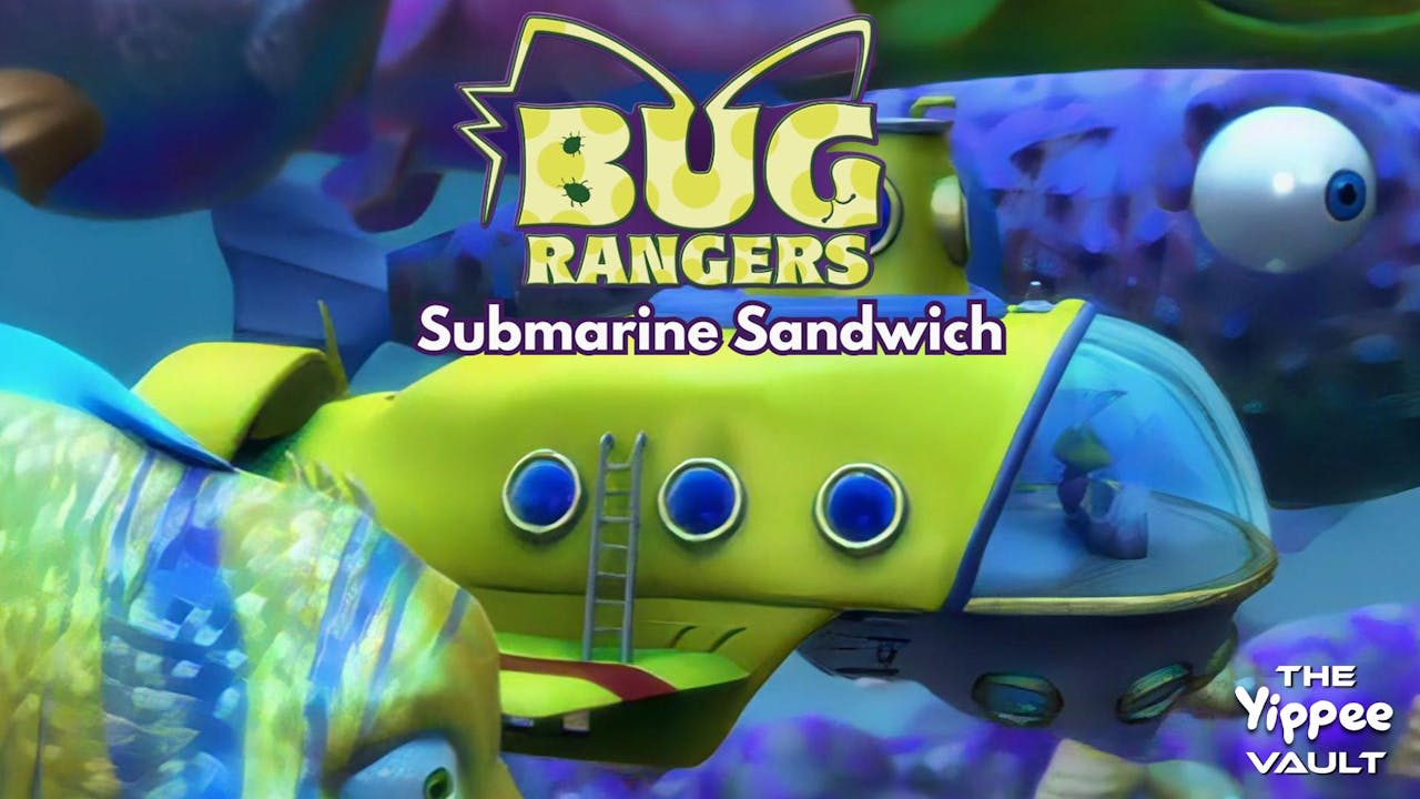 Submarine Sandwich - Bug Rangers - Yippee - Faith filled shows!