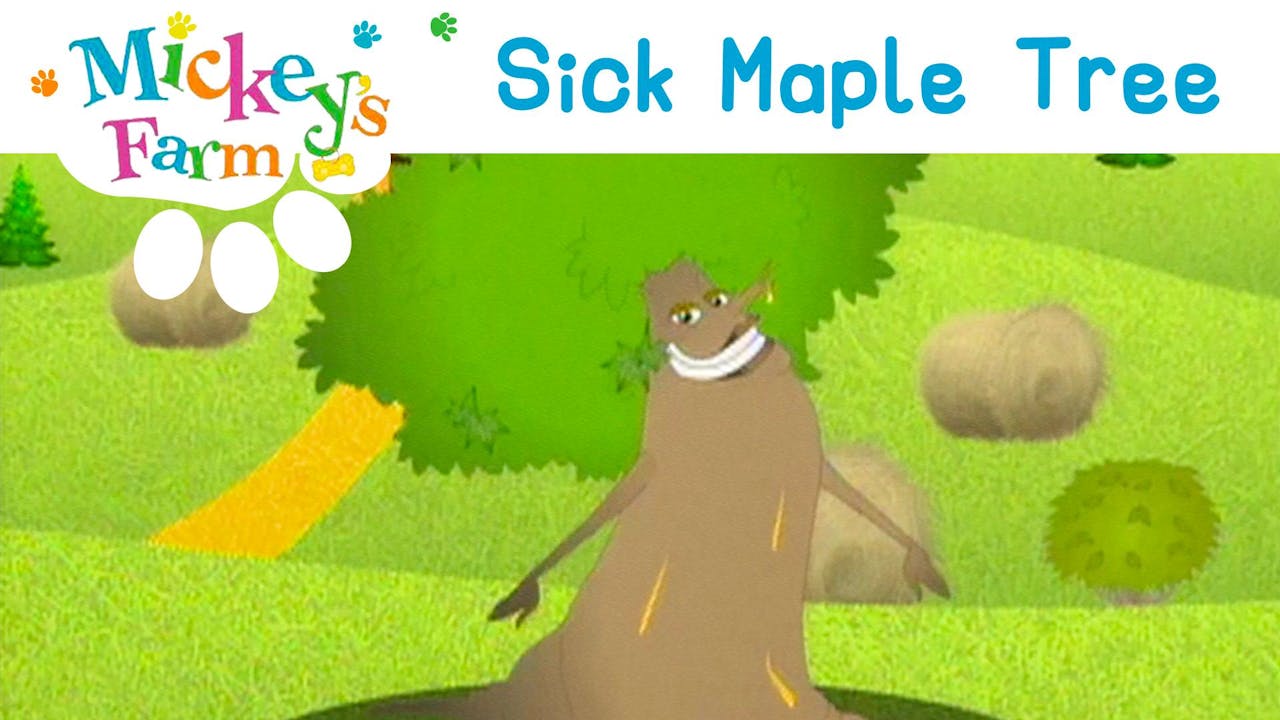 Sick Maple Tree - Mickey's Farm - Yippee - Faith filled shows!