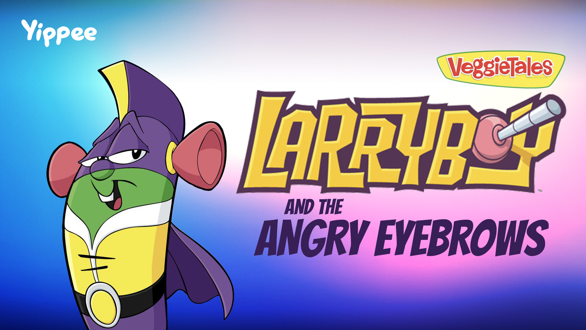LarryBoy: The Cartoon Adventures (VeggieTales) - Yippee - Faith filled ...