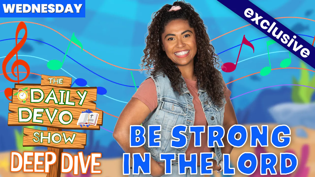 #894 - Be Strong In The Lord - 2025: DEEP DIVE - Yippee - Faith filled ...