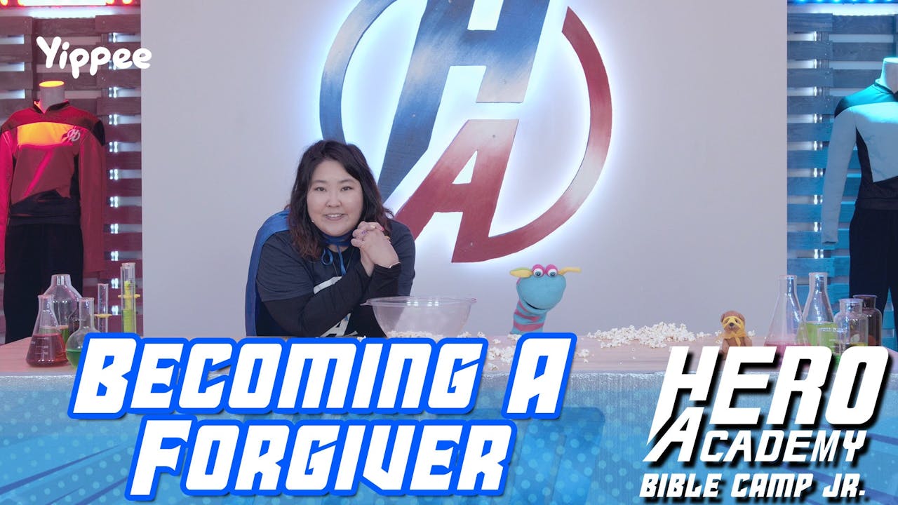 Part 8: Becoming a Forgiver - Hero Academy Bible Camp - Yippee - Faith filled shows!