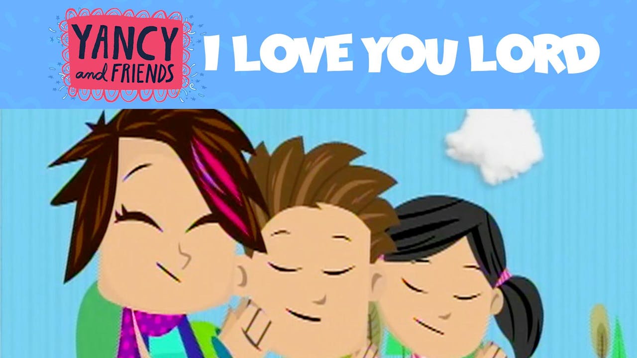 Yancy - I Love You Lord - Yancy & Friends (Preschool) - Yippee - Faith ...