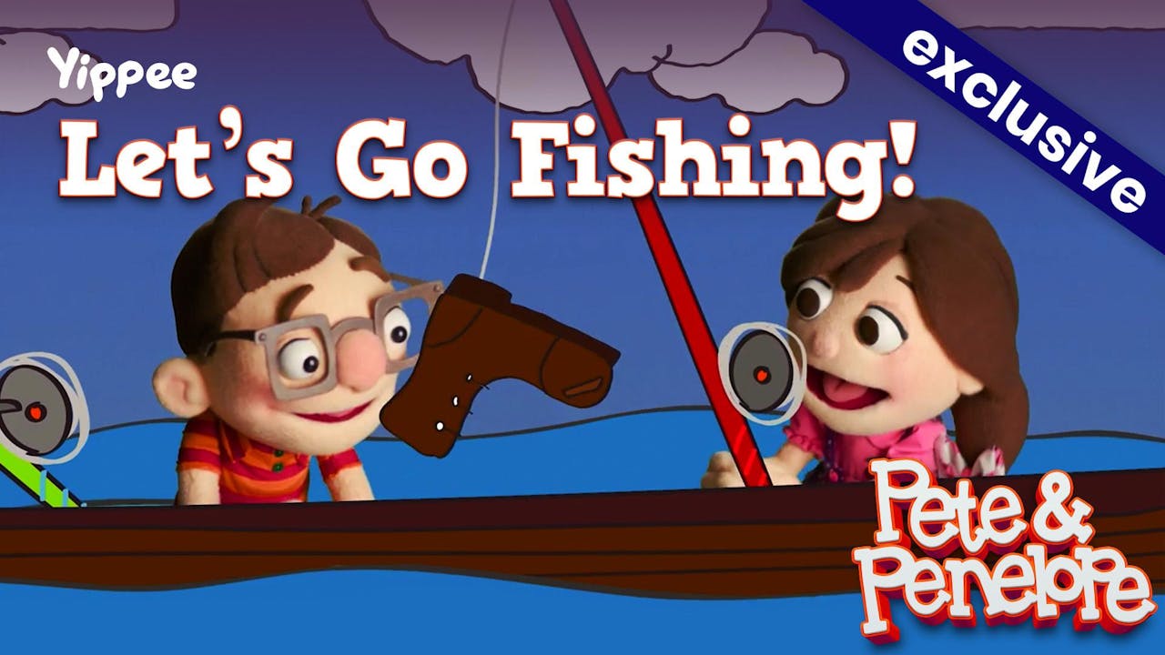Let's Go Fishing! - Pete & Penelope - Yippee - Faith filled shows!