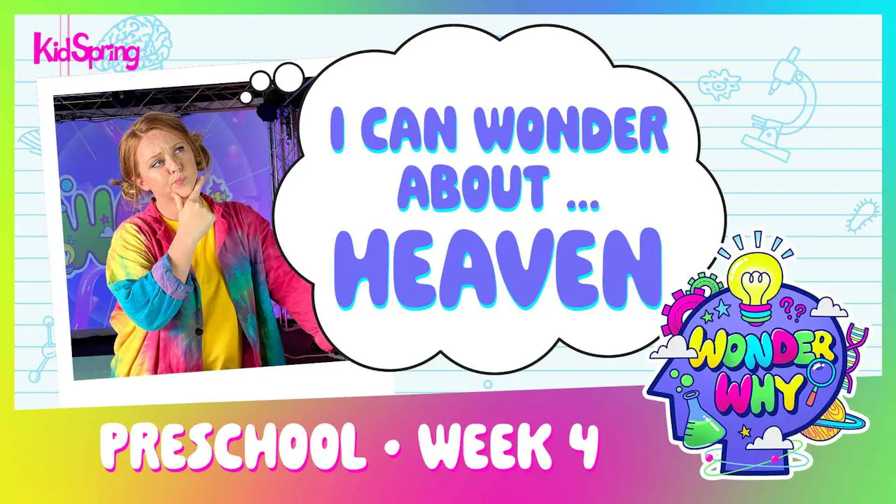 Wonder Why | Preschool Week 4 | I Can Wonder About Heaven - KidSpring ...