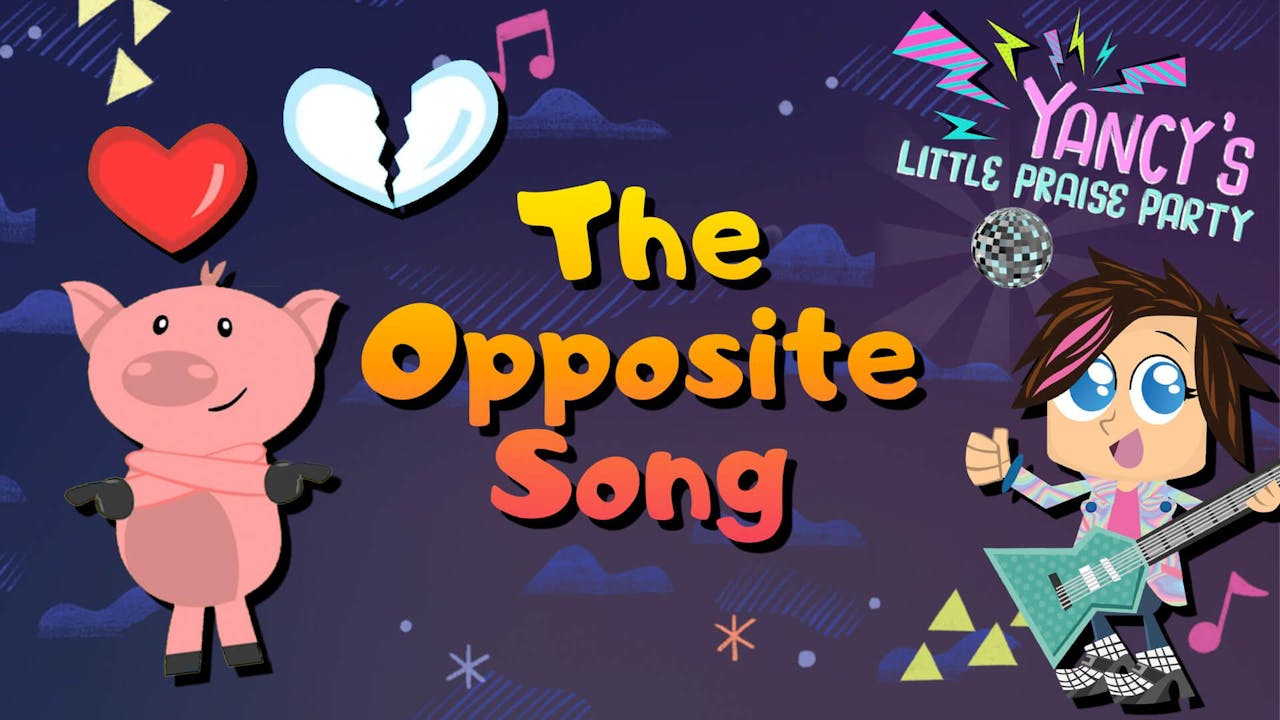 The Opposite Song - Yancy - Little Praise Party (Preschool) - Yippee ...