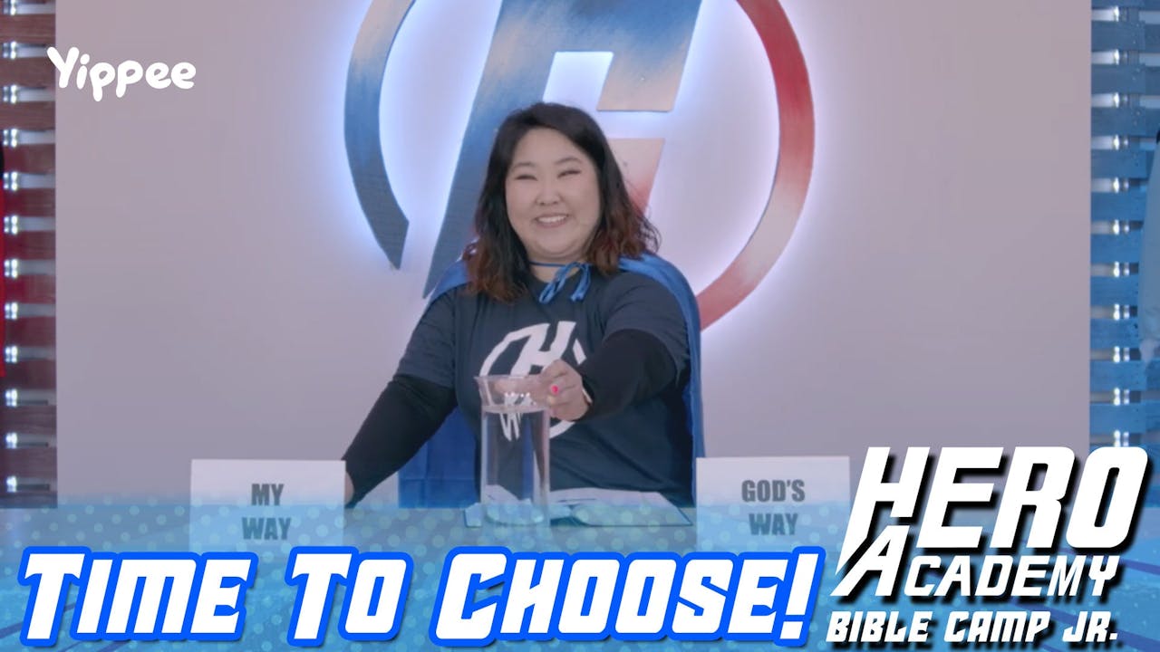 Part 6: Time to Choose! - Hero Academy Bible Camp - Yippee - Faith filled shows!