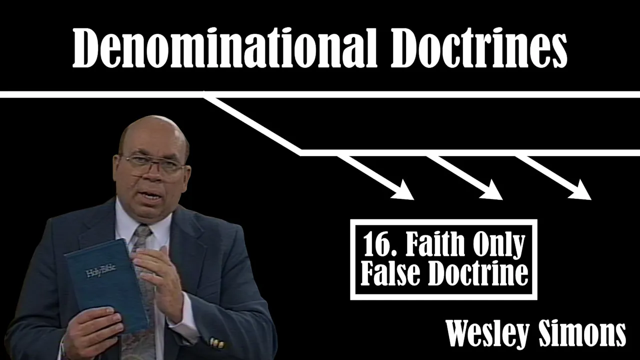 16. Faith Only False Doctrine | Denominational Doctrines - WVBS