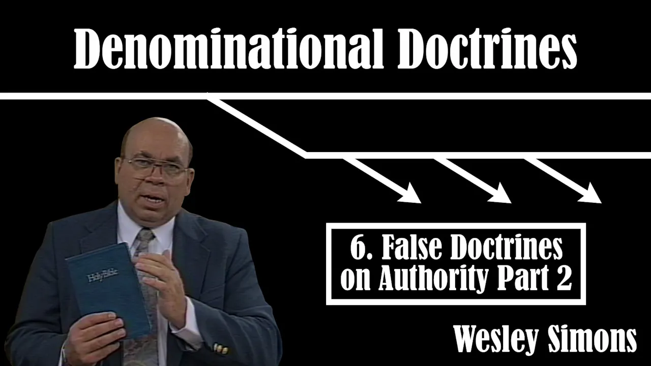 6. False Doctrines On Authority (Part 2) | Denominational Doctrines - WVBS