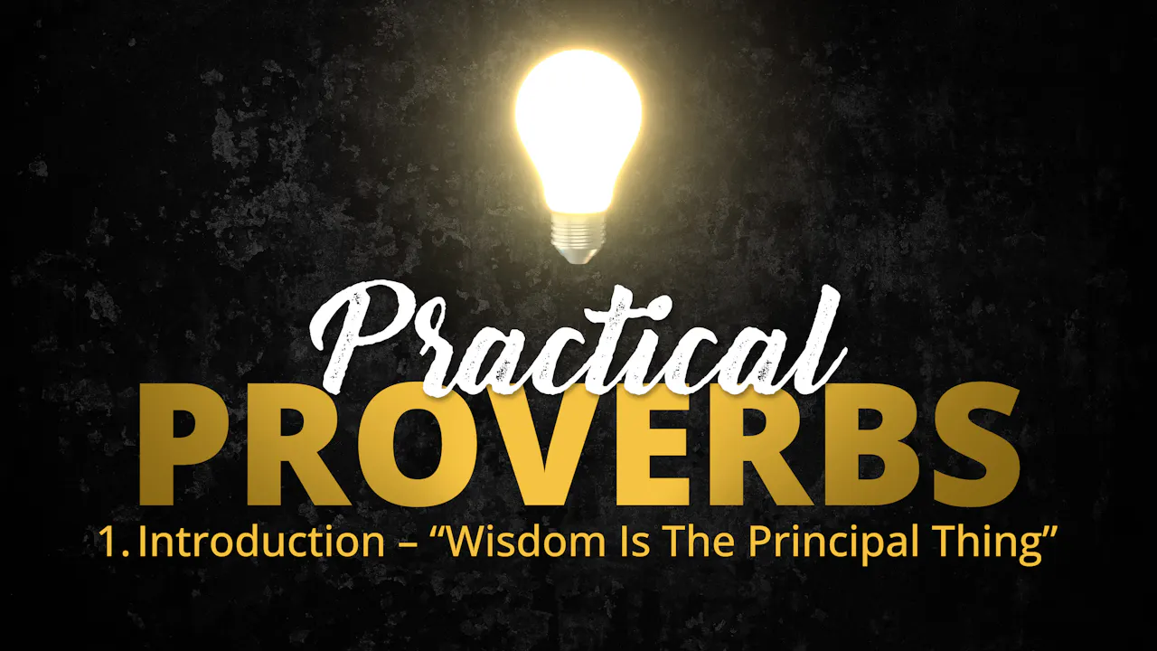 1. Introduction – "Wisdom Is the Principal Thing" | Practical Proverbs ...