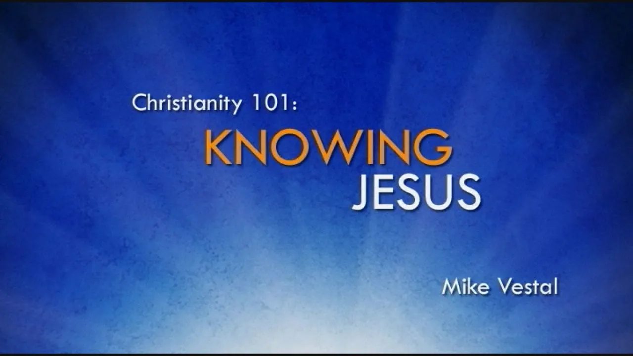 1 Knowing Jesus Christianity 101 Wvbs