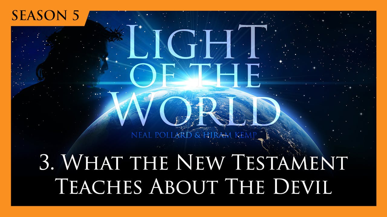 3. What the NT Teaches About the Devil | Light of the World (Season 5 ...