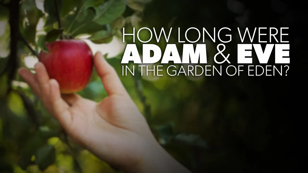 How Long Were Adam and Eve in the Garden of Eden? - WVBS