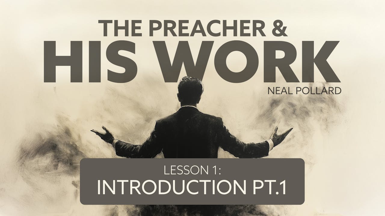 Lesson 1: Introduction (Part 1) | The Preacher and His Work - The ...