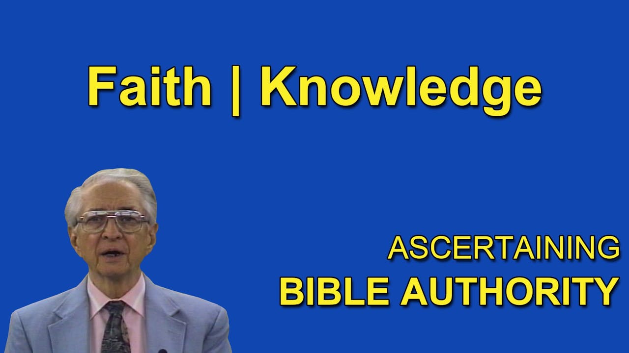 8. Faith & Knowledge | Ascertaining Bible Authority - WVBS