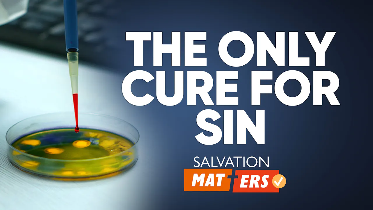 The Only Cure for Sin | Salvation Matters - Salvation Matters - WVBS