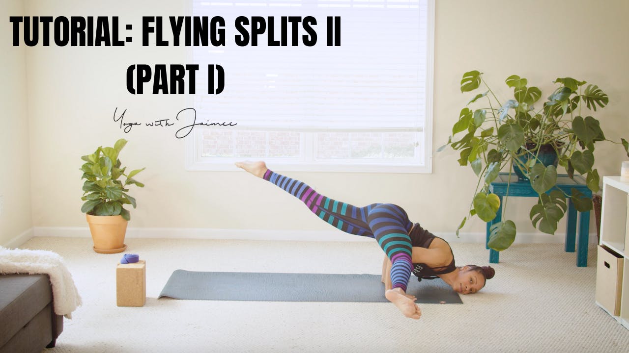Tutorial: Flying Splits II (Part I) - Skills Workshop - Yoga With Jaimee