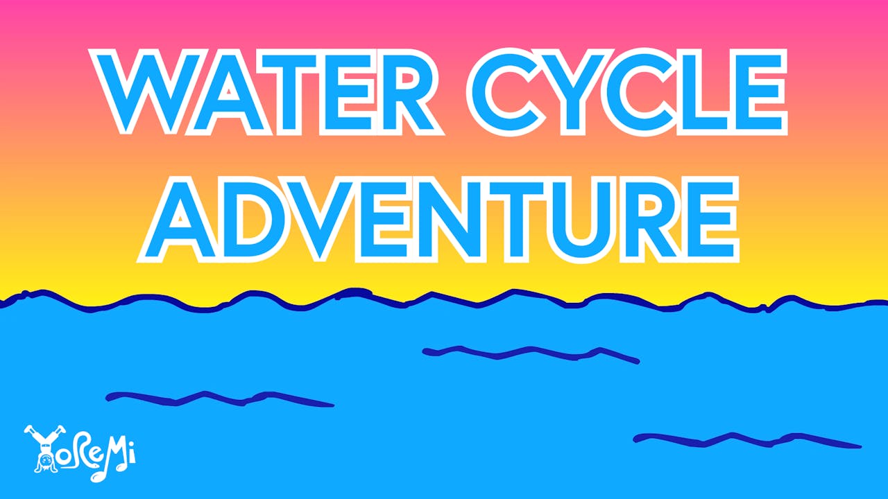 Water Cycle Adventure - Adventures - Yo Re Mi