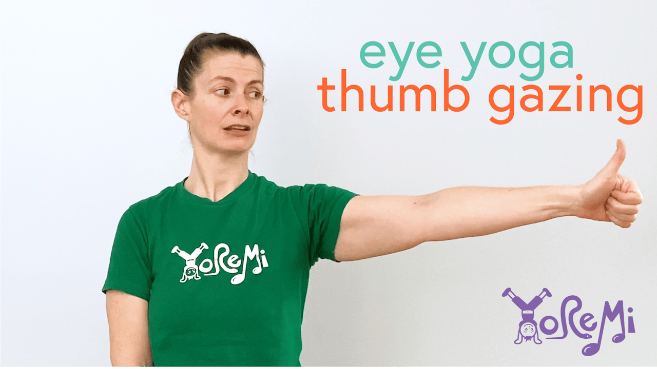 Eye Yoga: Thumb Gazing - Activities - Yo Re Mi