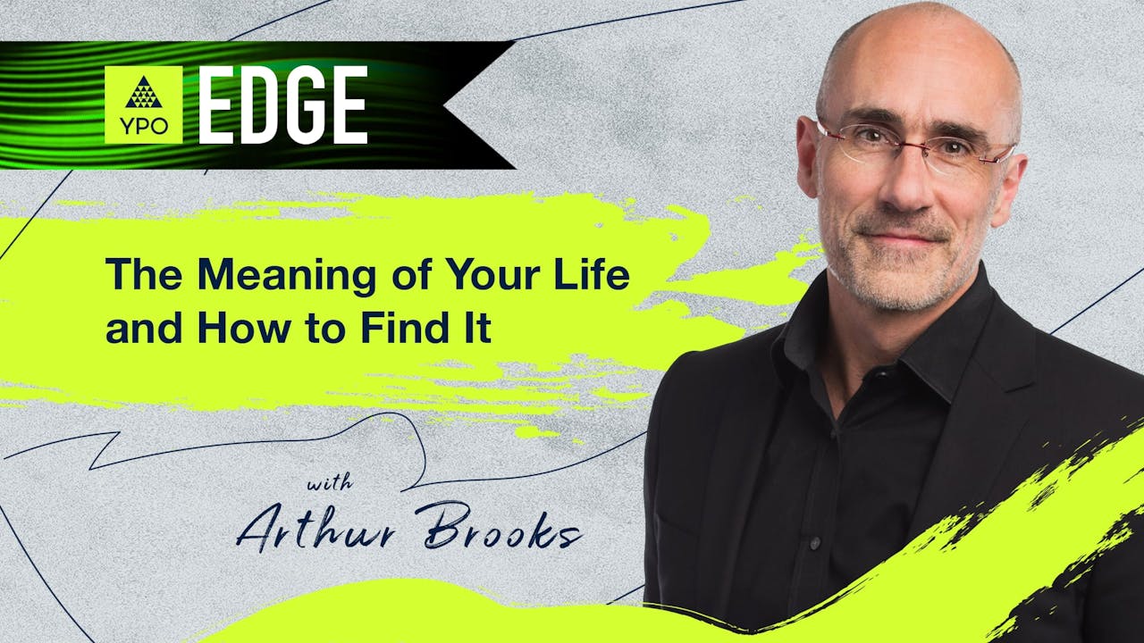 EDGE 2025 - Arthur Brooks: The Meaning of Your Life and How to Find It ...