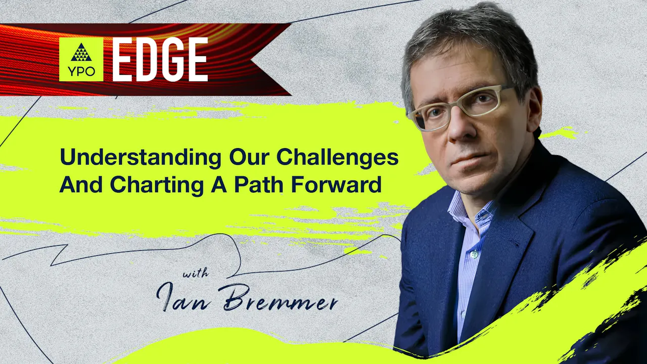 EDGE 2025 - Ian Bremmer: Understanding Our Challenges And Charting A ...