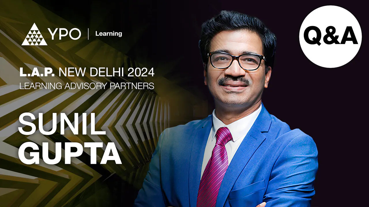 LAP S07 - Sunil Gupta: Transforming Business - Q&A - YPO The Source